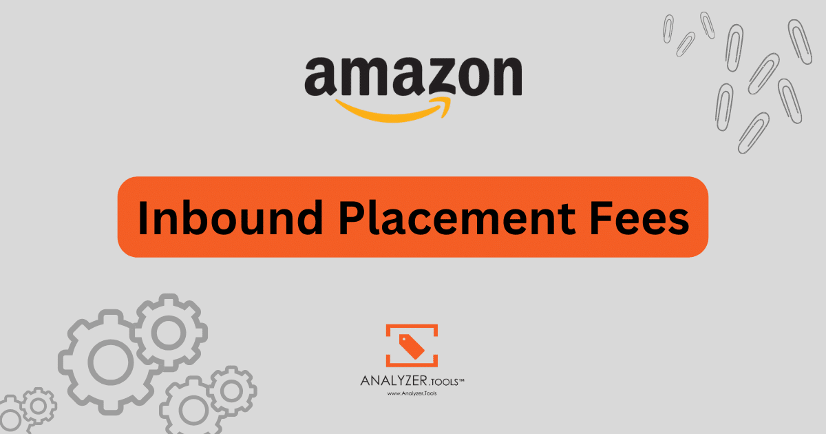 Inbound Placement Fees For Amazon US Market | Analyzer.Tools